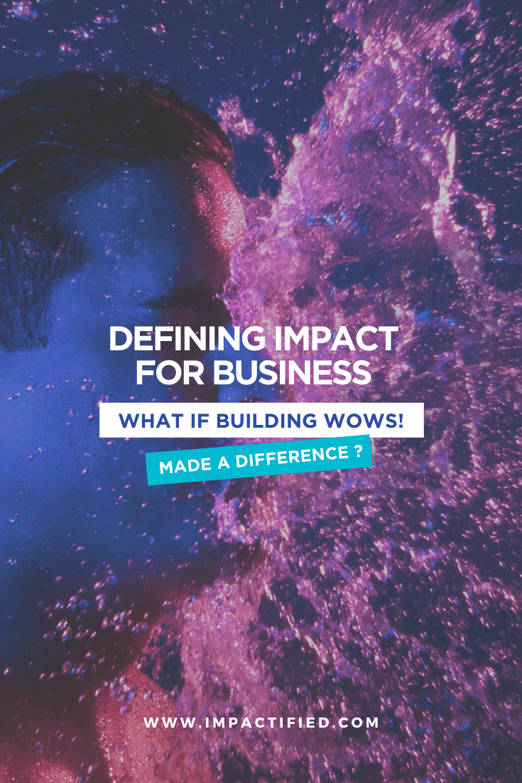 Defining Impact: From Bangs and Wows to (Actually) Making a Difference ...