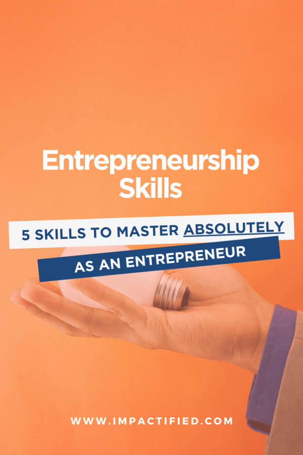 5 Entrepreneurial Skills to Master as an Entrepreneur