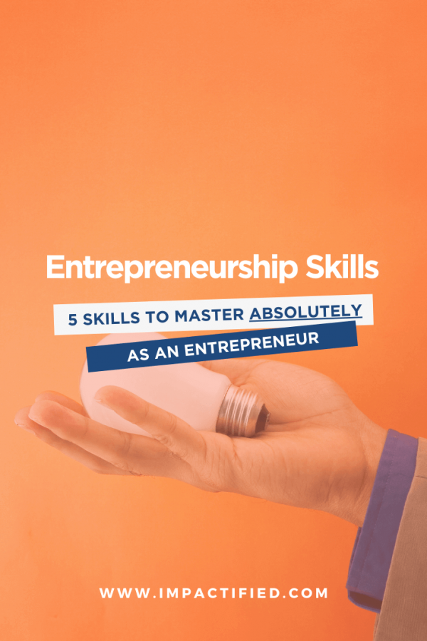 5 Entrepreneurial Skills to Master as an Entrepreneur